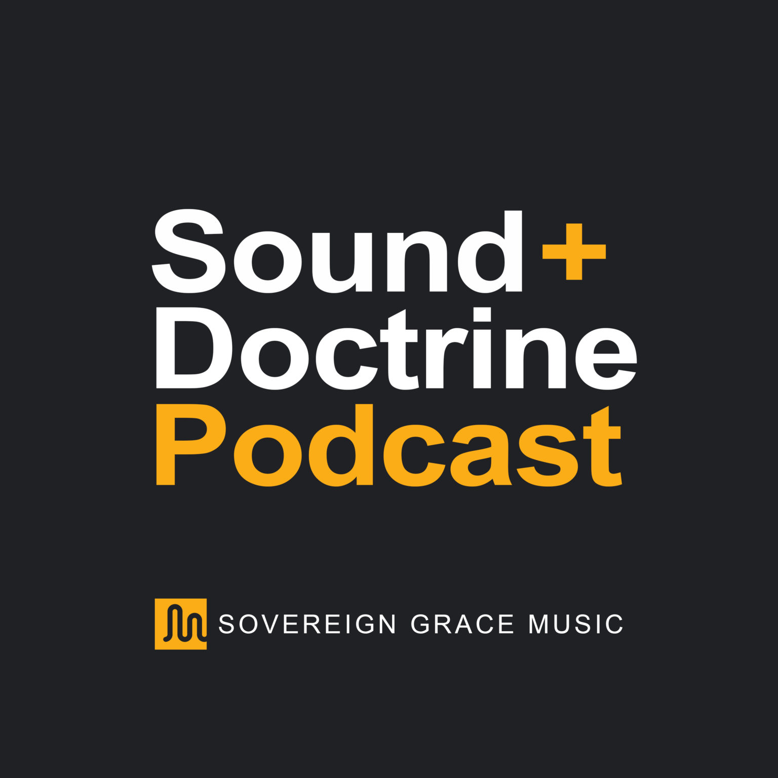 Sound + Doctrine Podcast | Sovereign Grace Music