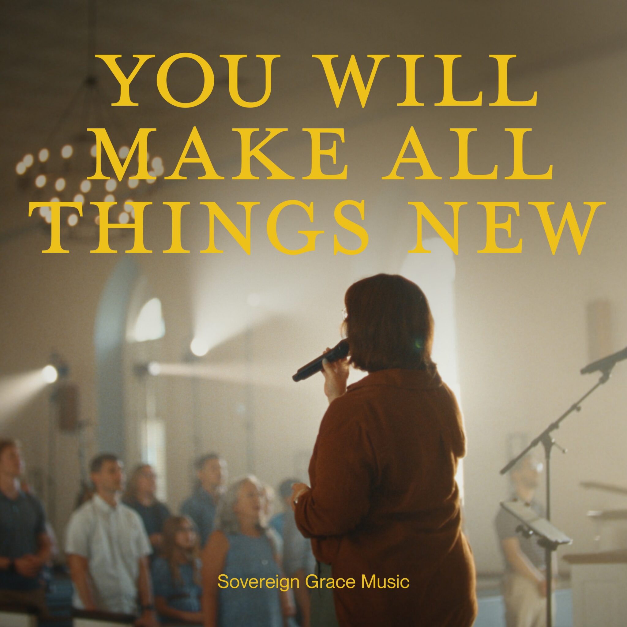 You Will Make All Things New | Sovereign Grace Music